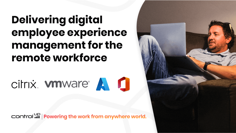 ControlUp | Digital Experience Management for the Work-from-Anywhere Era